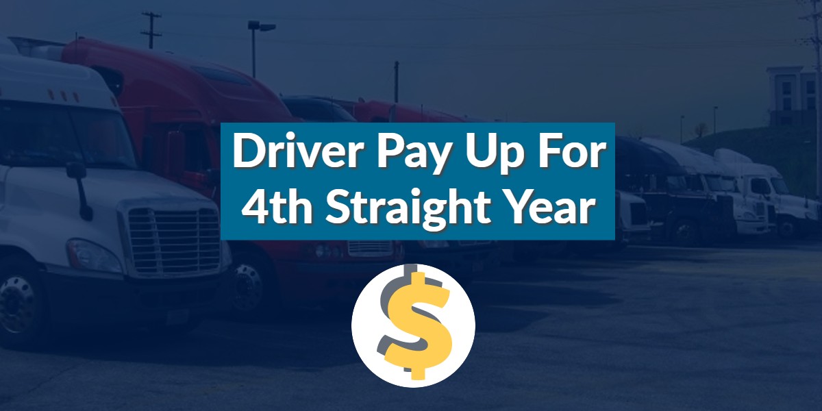 Driver Pay Up For 4th Straight Year - TruckersReport.com